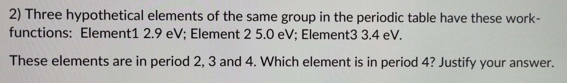 Solved 2) Three hypothetical elements of the same group in | Chegg.com