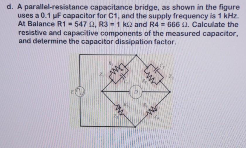Solved d. A parallel-resistance capacitance bridge, as shown | Chegg.com