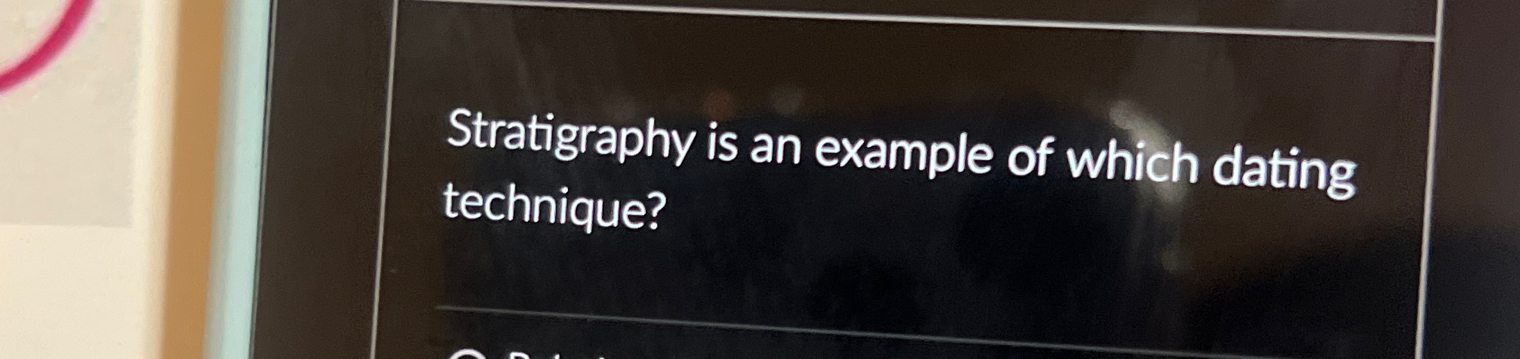 Solved Stratigraphy is an example of which dating technique? | Chegg.com