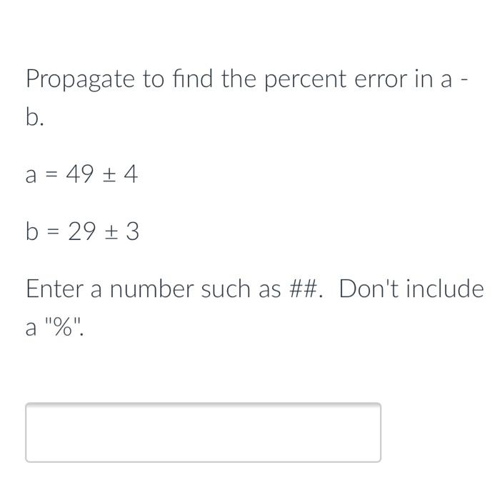 Solved Propagate to find the percent error in a b. | Chegg.com