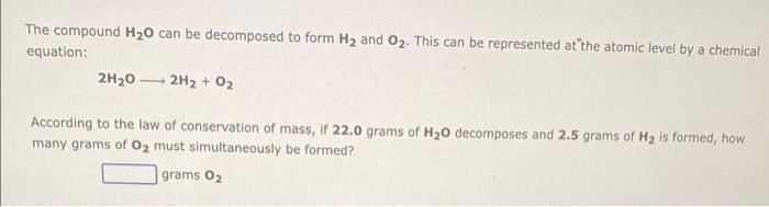 Solved The compound H2O can be decomposed to form H2 and O2. | Chegg.com