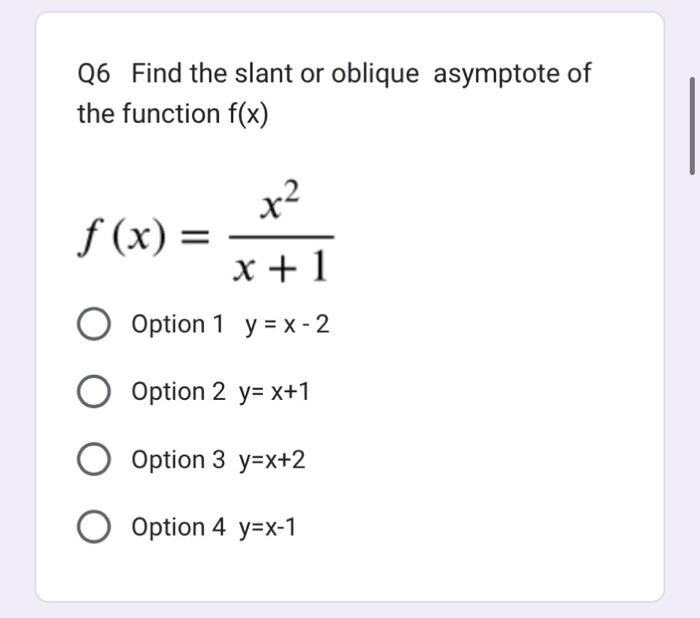 Solved Q6 Find the slant or oblique asymptote of the | Chegg.com