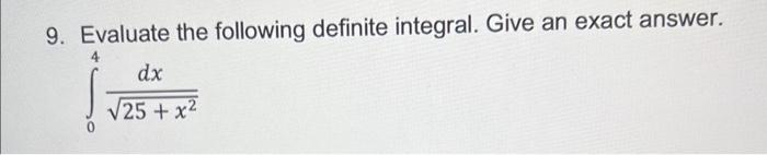 Solved 9. Evaluate the following definite integral. Give an | Chegg.com