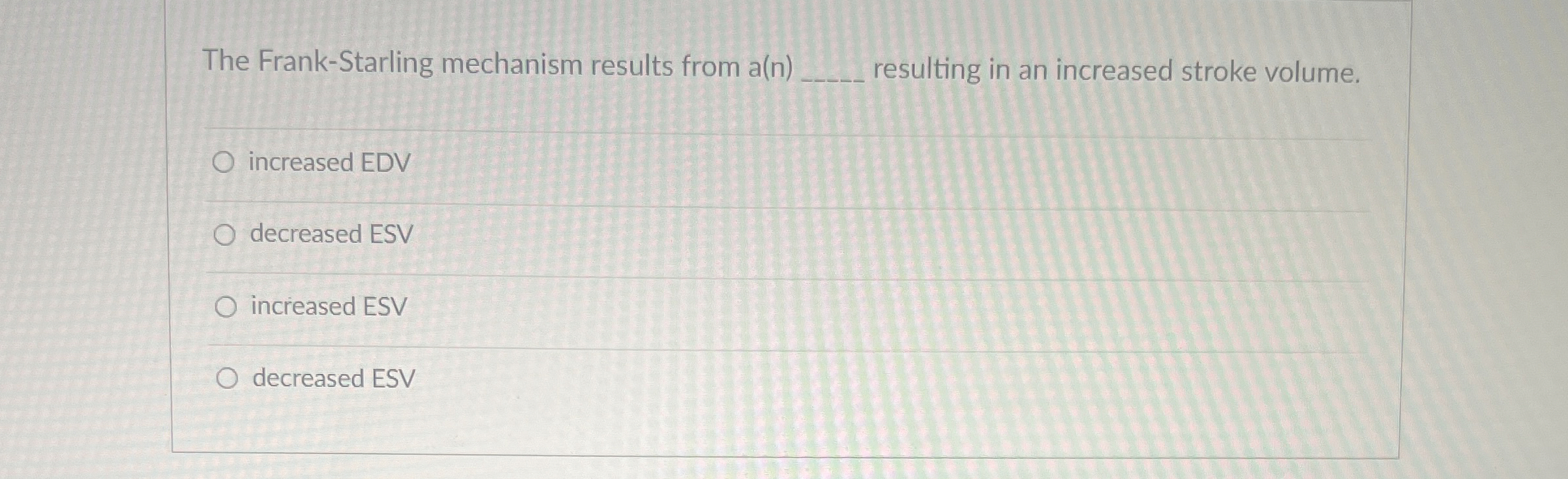 Solved The Frank-Starling mechanism results from a(n) | Chegg.com