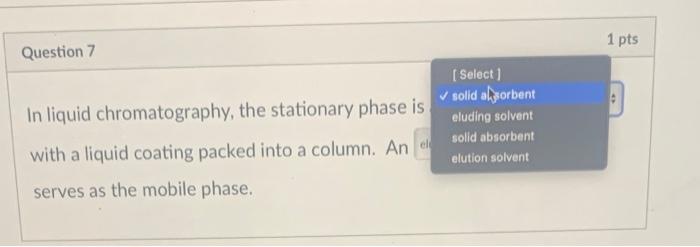 Solved In liquid chromatography, the stationary phase is | Chegg.com