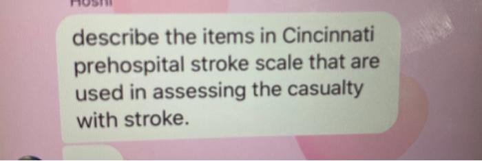 Solved describe the items in Cincinnati prehospital stroke | Chegg.com