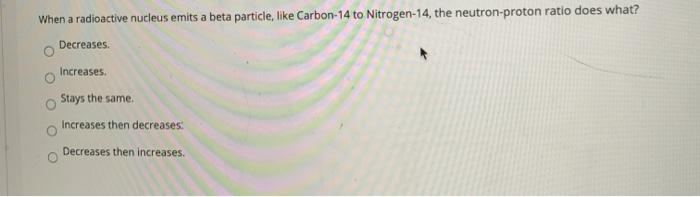 Solved When a radioactive nucleus emits a beta particle, | Chegg.com