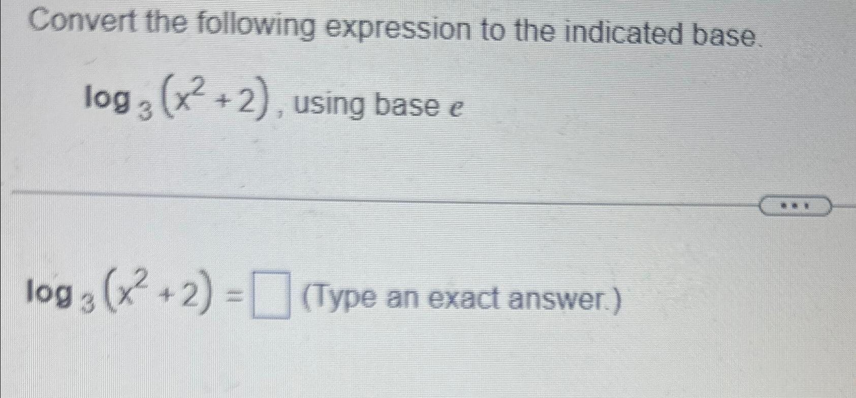 Solved Convert the following expression to the indicated | Chegg.com