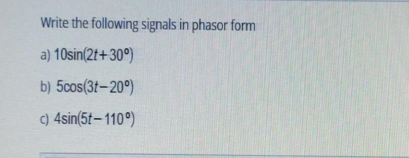 Solved Write the following signals in phasor form a) | Chegg.com
