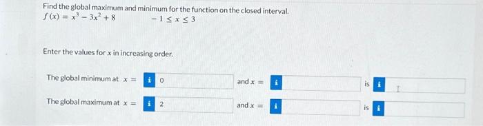 Solved Find the global maximum and minimum for the function | Chegg.com