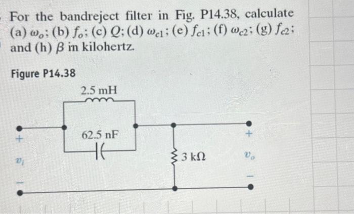 Solved For the bandreject filter in Fig. P14.38, calculate | Chegg.com