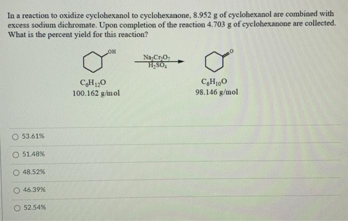 Solved In a reaction to oxidize cyclohexanol to | Chegg.com