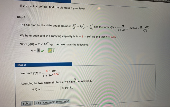 Solved If y(0) = 2 x 10 kg, find the biomass a year later. | Chegg.com