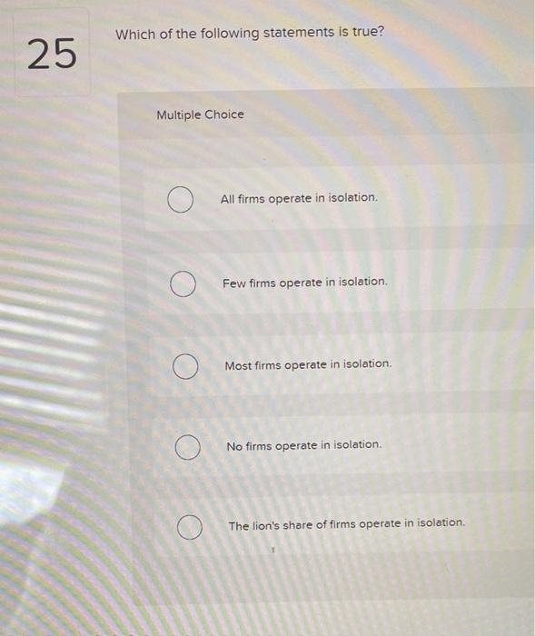 Solved Which of the following statements is true? 25 | Chegg.com