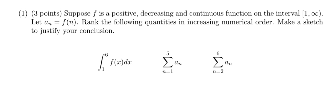 Solved by an EXPERT (1) (3 ﻿points) ﻿Suppose f ﻿is a positive, decreasing | Chegg.com