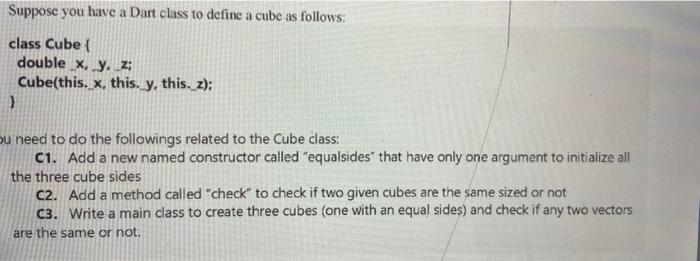 Solved Suppose you have a Dart class to define a cube as | Chegg.com