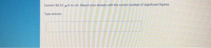 Solved Convert 80.53 pm to cm. Report your answer with the | Chegg.com
