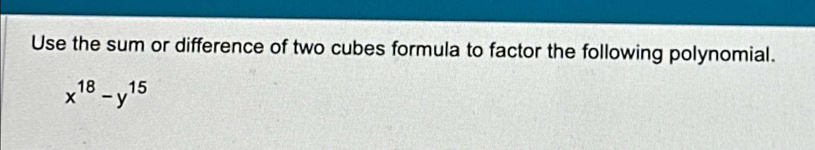 Solved Use the sum or difference of two cubes formula to | Chegg.com