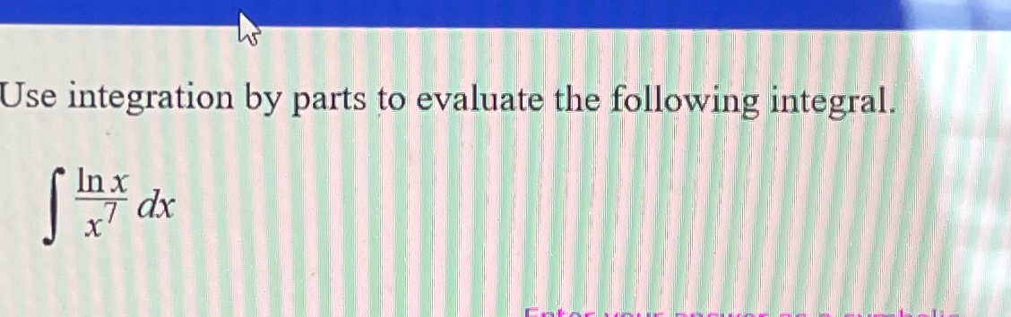 Solved Use integration by parts to evaluate the following | Chegg.com