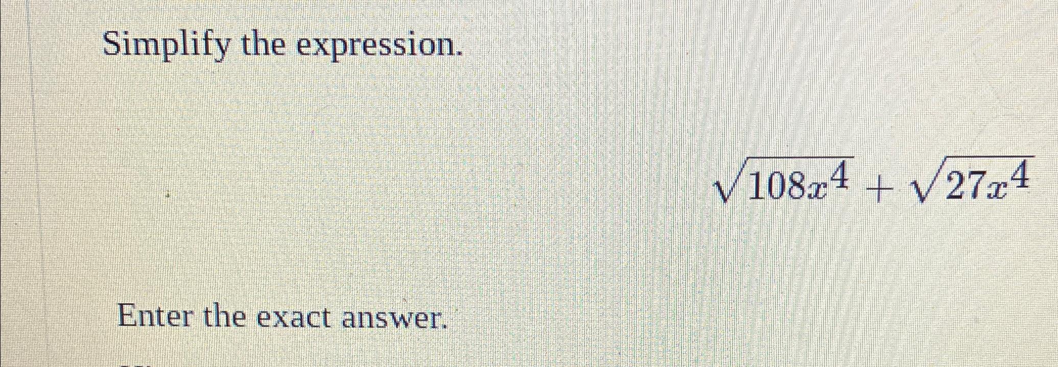 Solved Simplify the expression.108x42+27x42Enter the exact | Chegg.com
