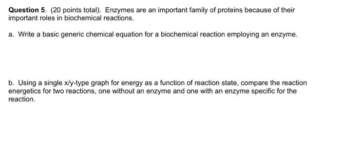 Solved Question 5. (20 points total). Enzymes are an | Chegg.com