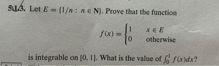 Solved 513. Let E={1/n:n∈N}. Prove that the function | Chegg.com