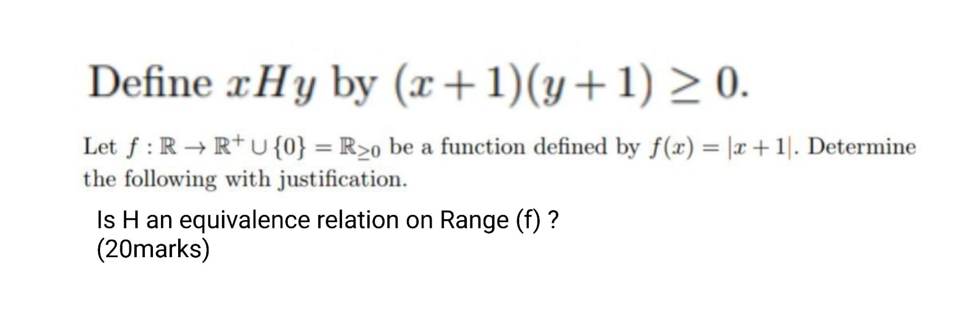 Solved Define xHy by (2+1)(y+1) > 0. Let f: R+R+u{0} =R>o be | Chegg.com