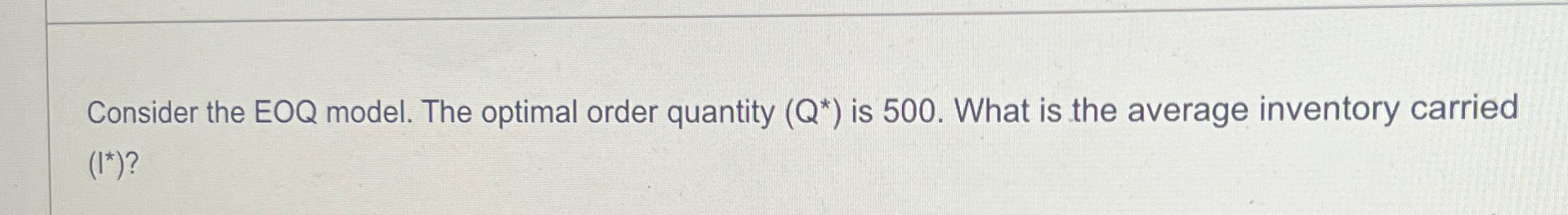 Solved Consider the EOQ model. The optimal order quantity | Chegg.com