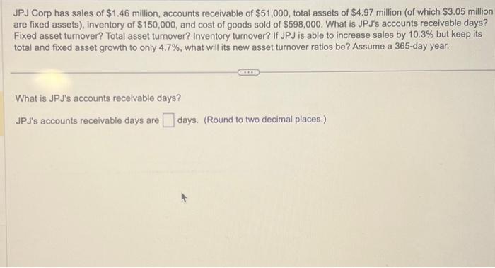 Solved JPJ Corp has sales of $1.46 million, accounts | Chegg.com