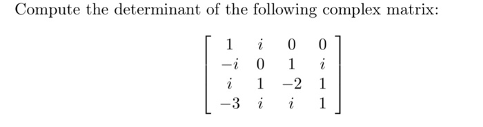 Solved Compute the determinant of the following complex | Chegg.com