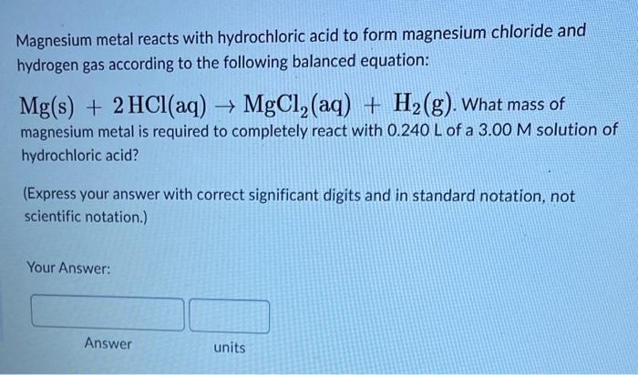 Solved Magnesium metal reacts with hydrochloric acid to form | Chegg.com