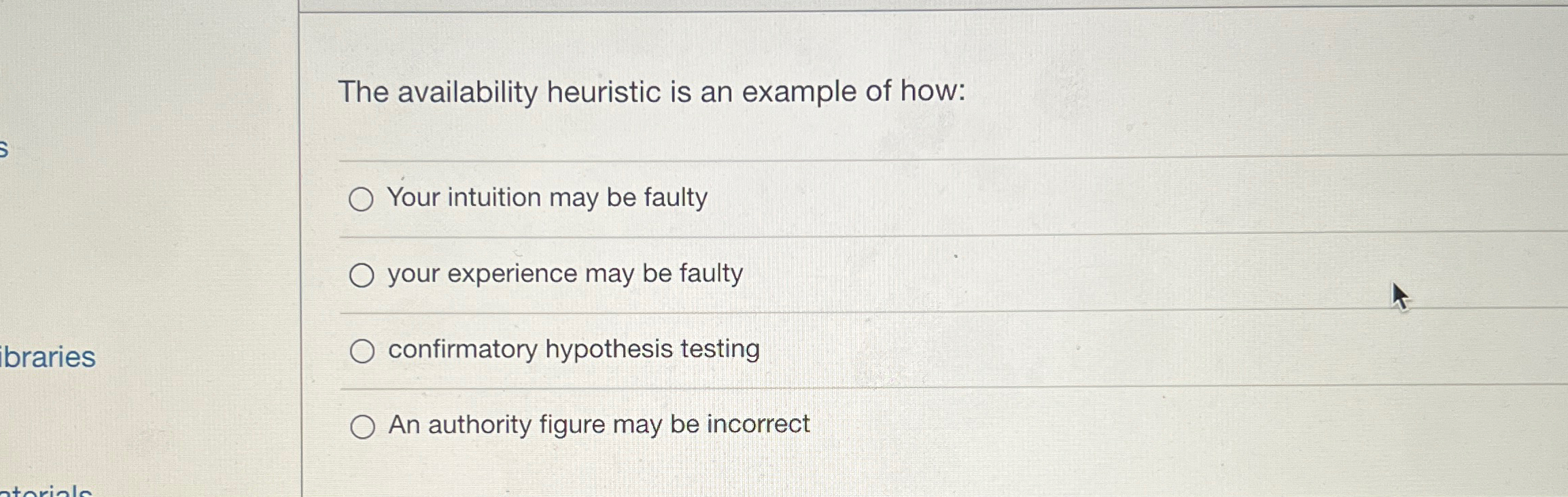 Solved The availability heuristic is an example of how:Your | Chegg.com