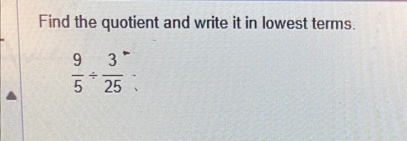 Solved Find the quotient and write it in lowest terms. | Chegg.com