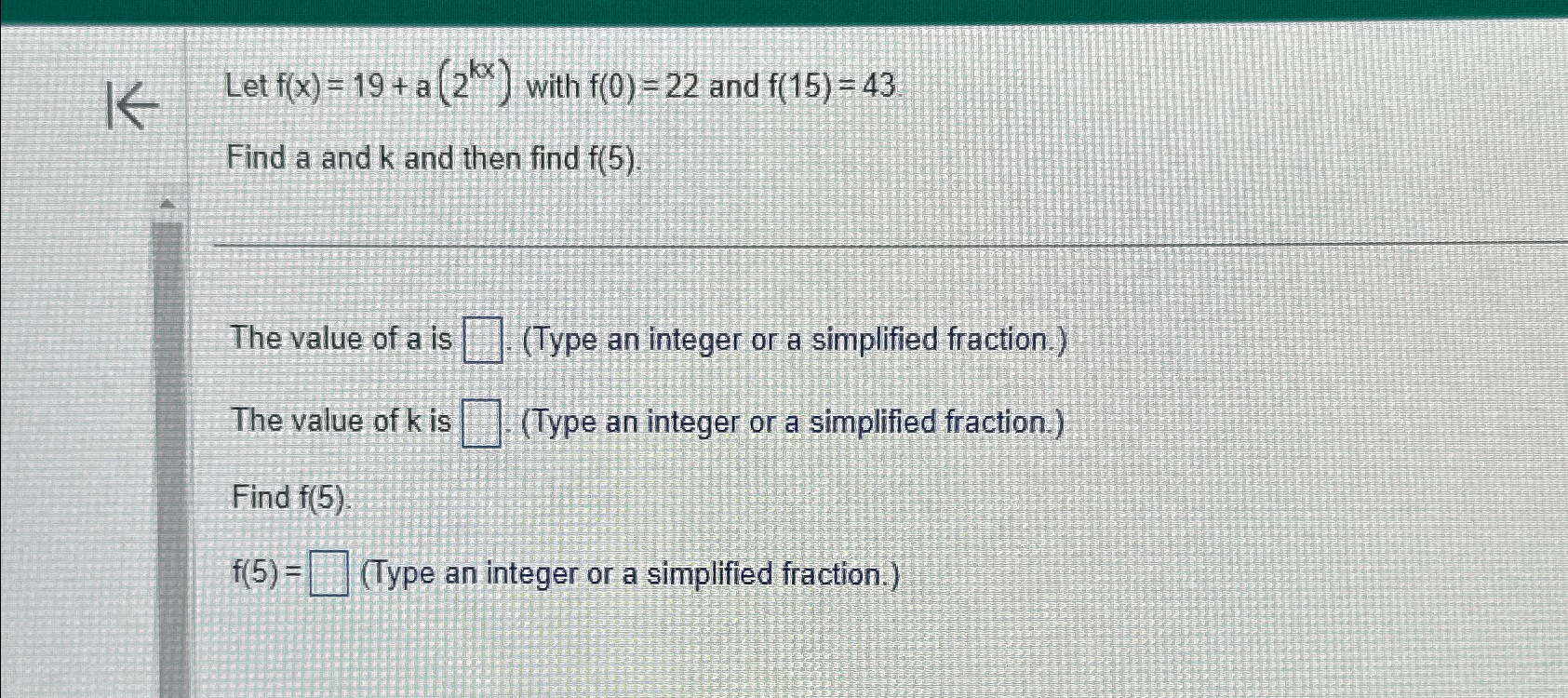 Solved Let f(x)=19+a(2kx) ﻿with f(0)=22 ﻿and f(15)=43Find a | Chegg.com
