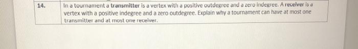 Solved 14. In a tournament a transmitter is a vertex with a | Chegg.com
