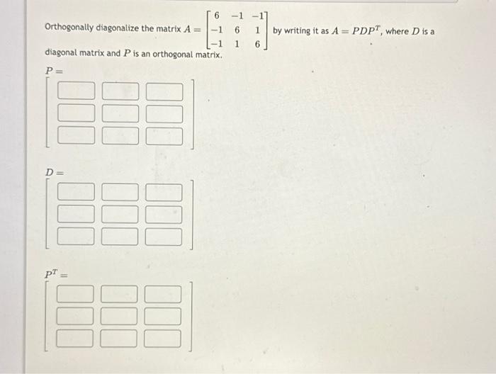 Solved Orthogonally diagonalize the matrix | Chegg.com