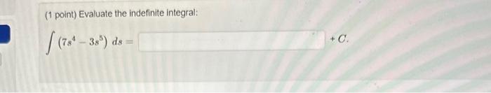 Solved (1 point) Evaluate the indefinite integral: | Chegg.com