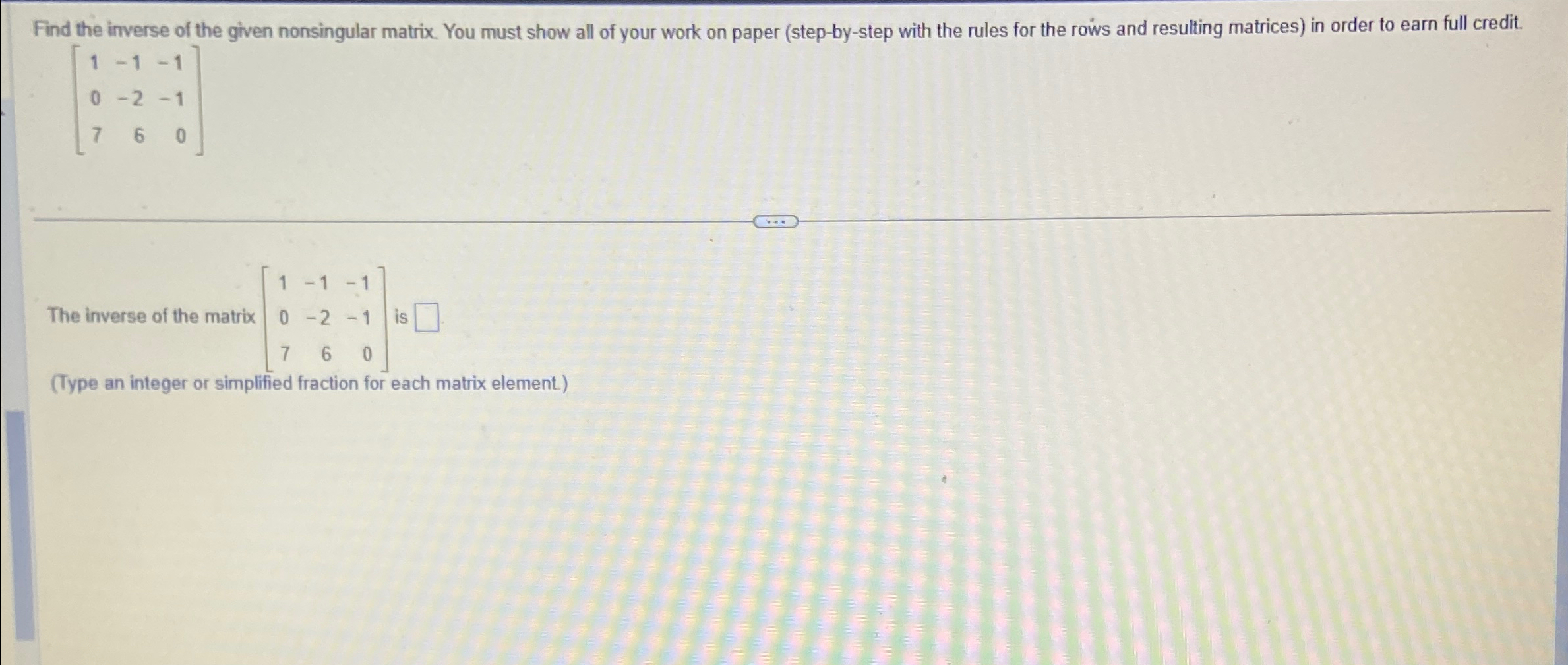 Solved Find the irverse of the given nonsingular matrix. You | Chegg.com