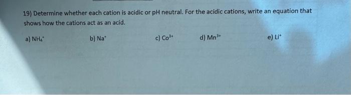 Solved 19) Determine whether each cation is acidic or pH | Chegg.com