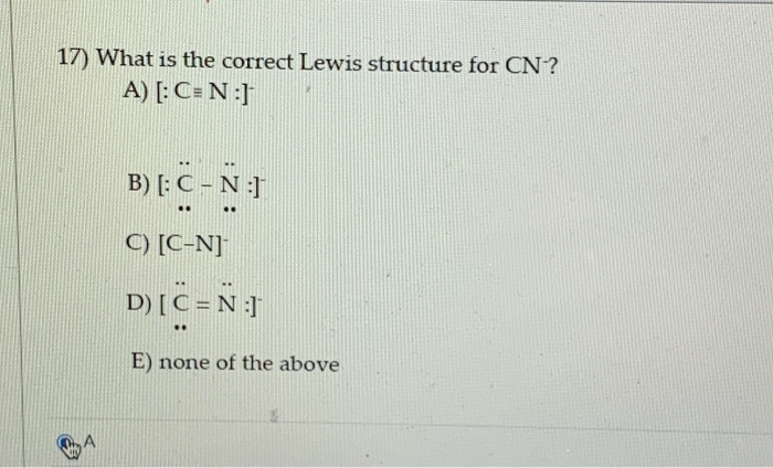 Solved 17) What is the correct Lewis structure for CN? A) [: | Chegg.com