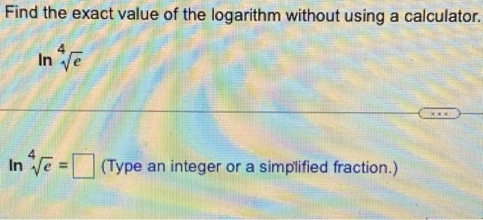 Solved Find the exact value of the logarithm without using a | Chegg.com