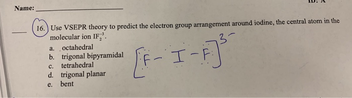 Solved Name: ID: A 16. Use VSEPR theory to predict the | Chegg.com