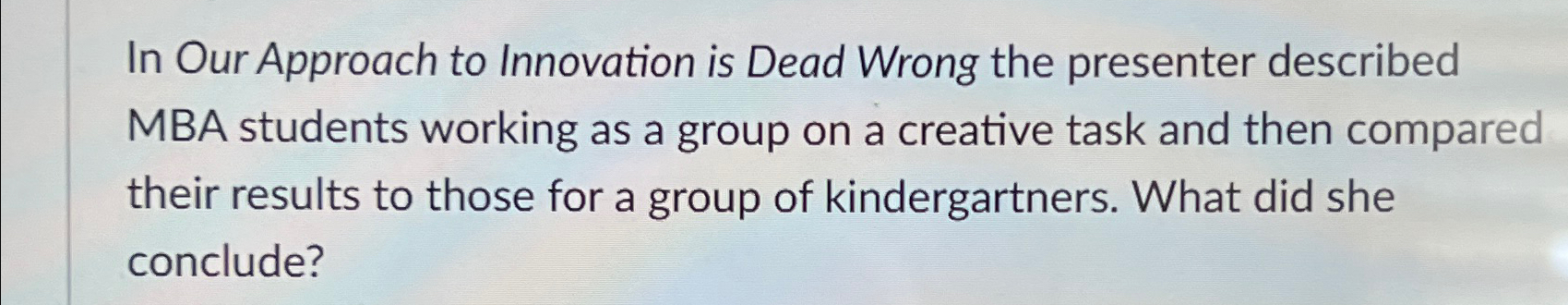 Solved In Our Approach to Innovation is Dead Wrong the | Chegg.com