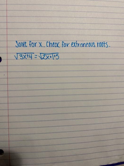 Solved Solve for X. Check for extraneous roots. √3x+4 = | Chegg.com