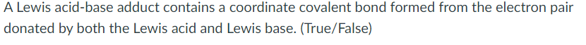 Solved A Lewis acid-base adduct contains a coordinate | Chegg.com