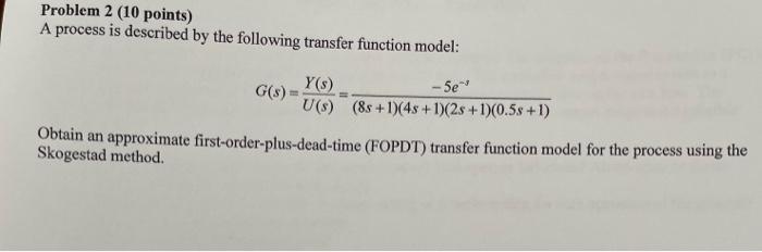 Solved Problem 2 (10 points) A process is described by the | Chegg.com