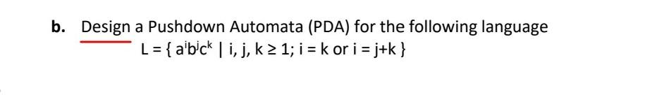 Solved b. Design a Pushdown Automata (PDA) for the following | Chegg.com