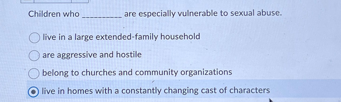 Solved Children who are especially vulnerable to sexual | Chegg.com