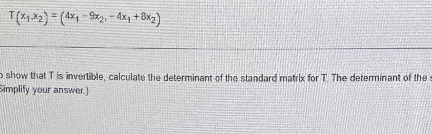 Solved T(x1,x2)=(4x1-9x2,-4x1+8x2)show that T ﻿is | Chegg.com