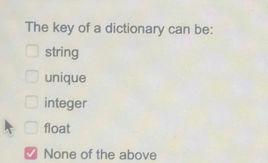 Solved The key of a dictionary can | Chegg.com